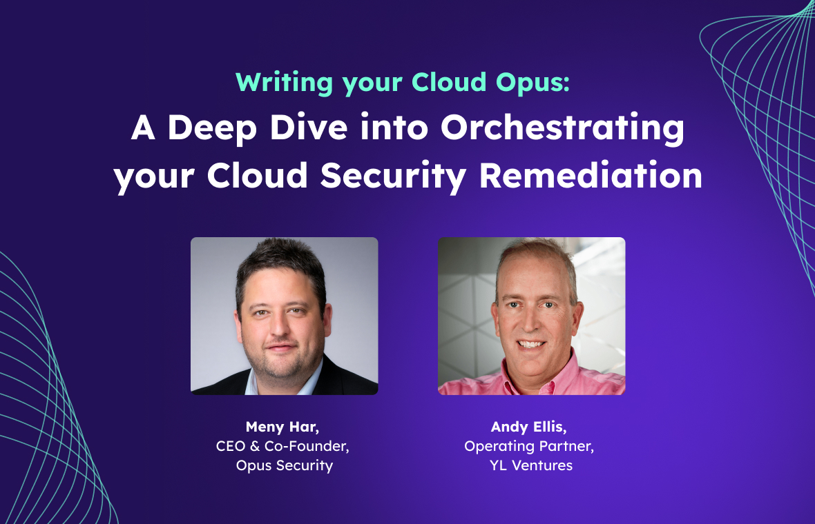 Writing your Cloud Opus: A Deep Dive into Orchestrating your Cloud Security Writing your Cloud Opus: A Deep Dive into Orchestrating your Cloud Security